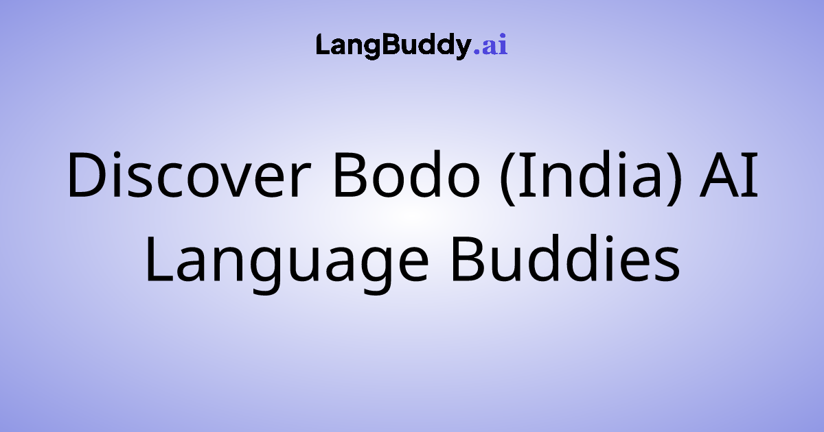 Discover Bodo (India) AI Language Buddies
