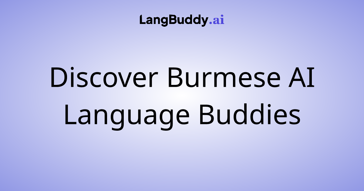 Discover Burmese AI Language Buddies