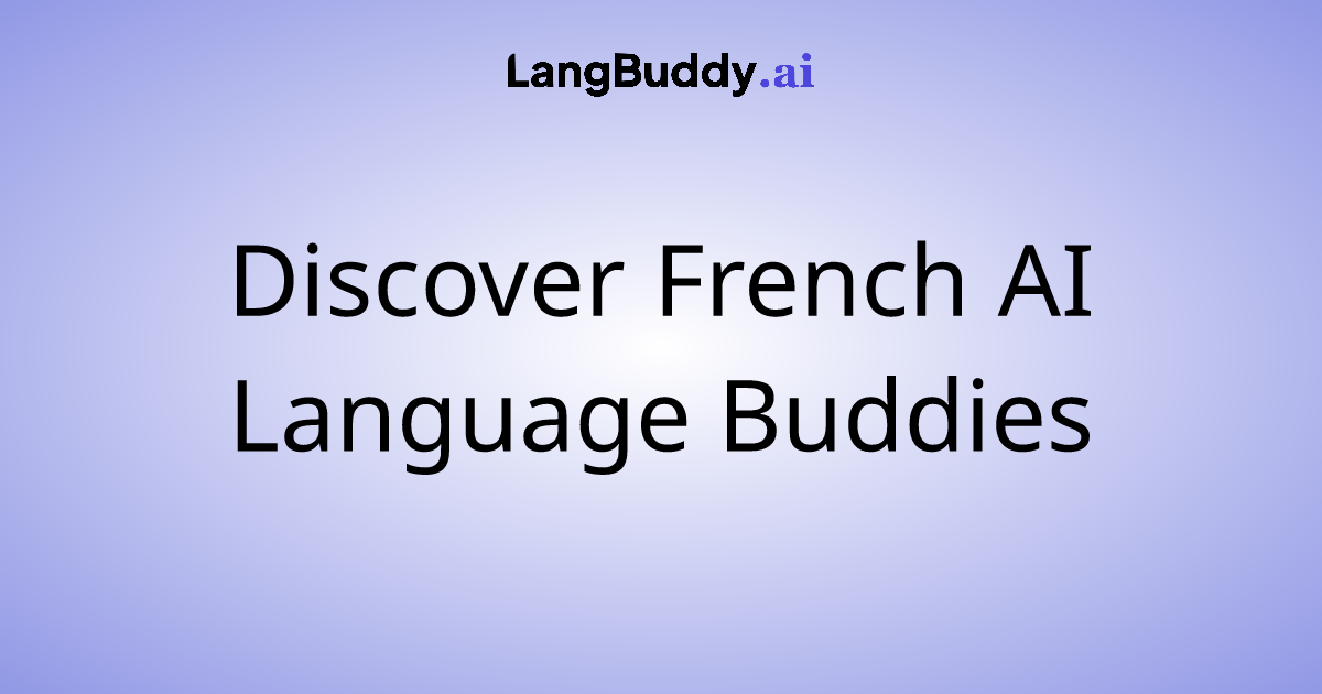 Discover French AI Language Buddies