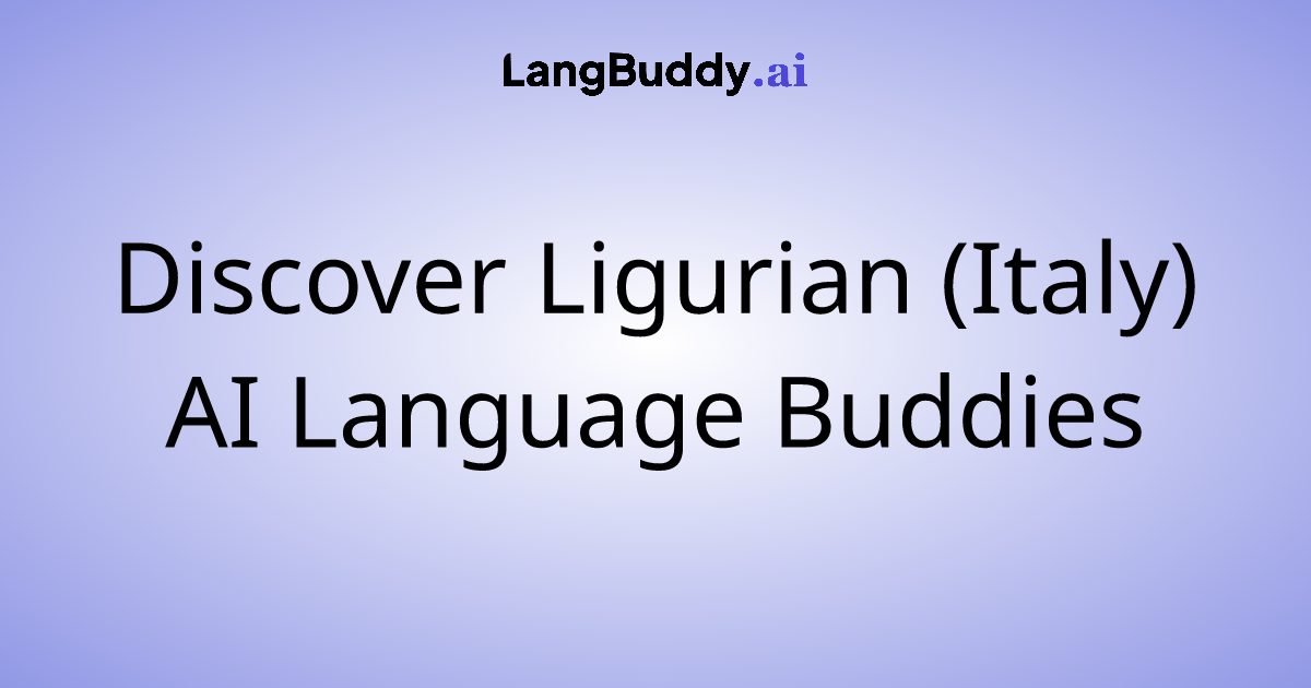 Discover Ligurian (Italy) AI Language Buddies