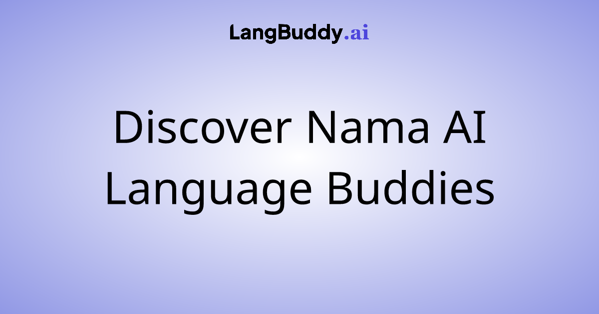 Discover Nama AI Language Buddies