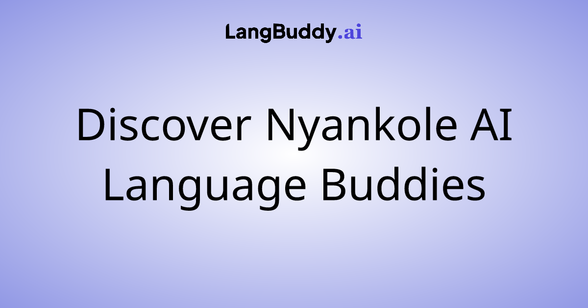 Discover Nyankole AI Language Buddies