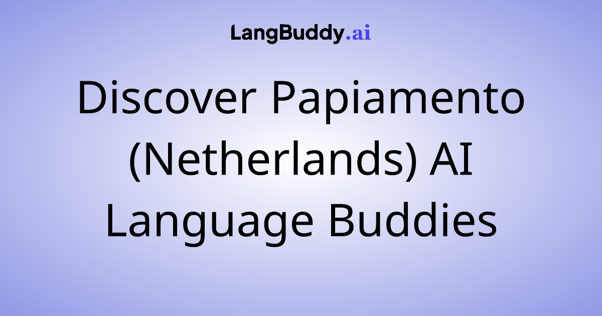 Discover Papiamento (Netherlands) AI Language Buddies