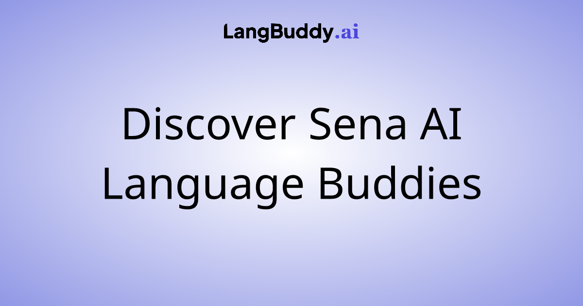 Discover Sena AI Language Buddies