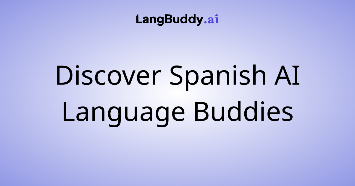 Discover Spanish AI Language Buddies
