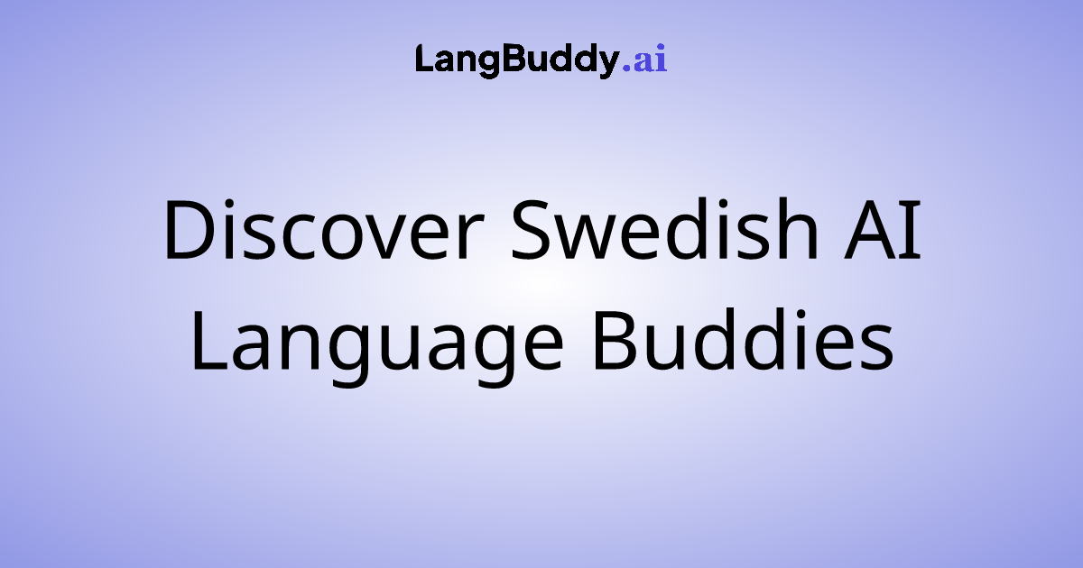 Discover Swedish AI Language Buddies