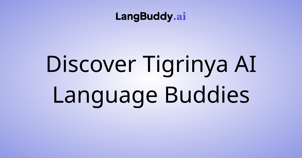 Discover Tigrinya AI Language Buddies