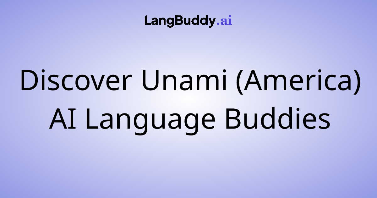 Discover Unami (America) AI Language Buddies