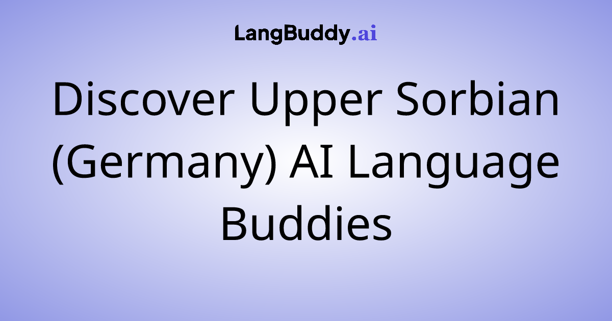 Discover Upper Sorbian (Germany) AI Language Buddies