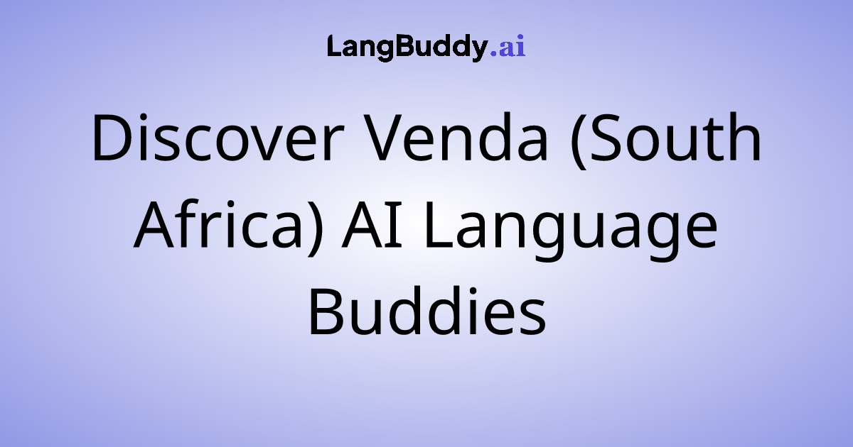 Discover Venda (South Africa) AI Language Buddies