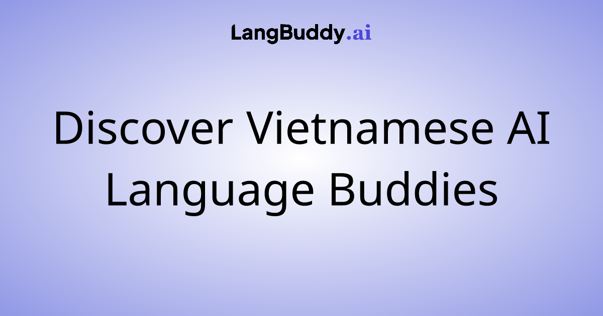 Discover Vietnamese AI Language Buddies