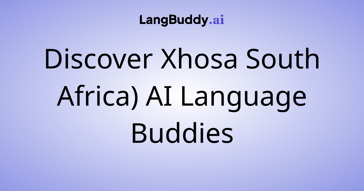 Discover Xhosa South Africa) AI Language Buddies