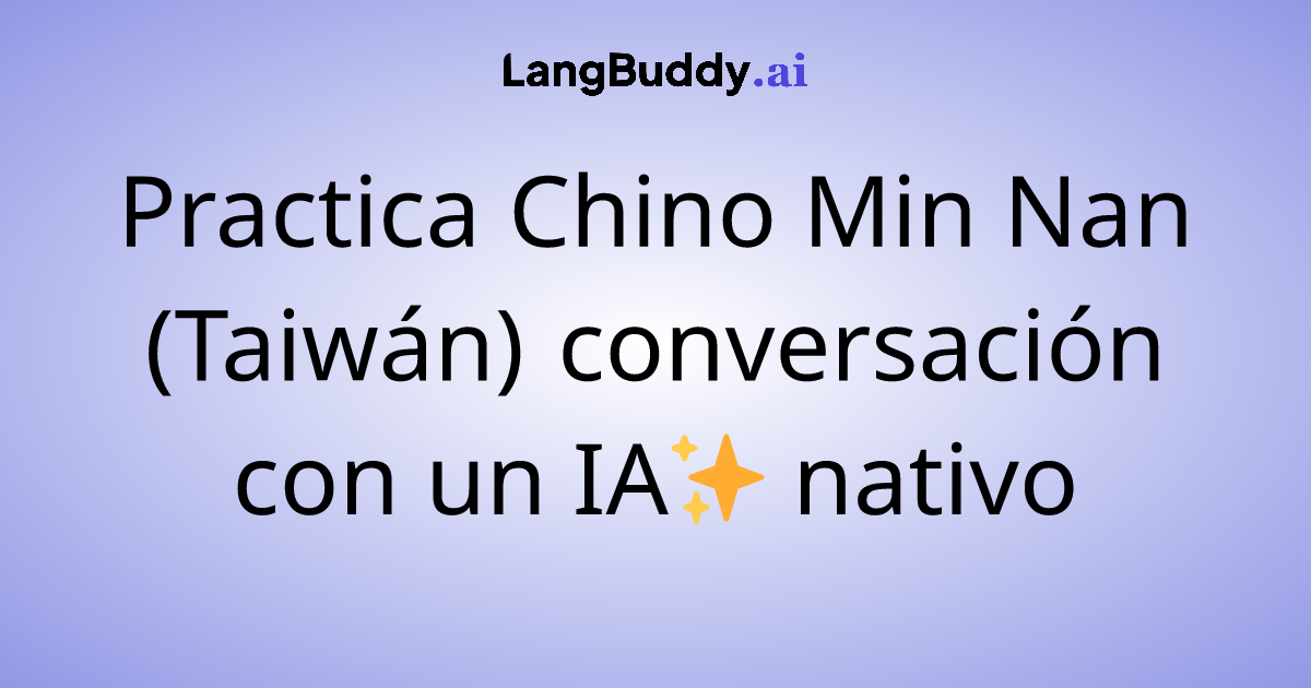 Practica Chino Min Nan (Taiwán) conversación con un IA nativo