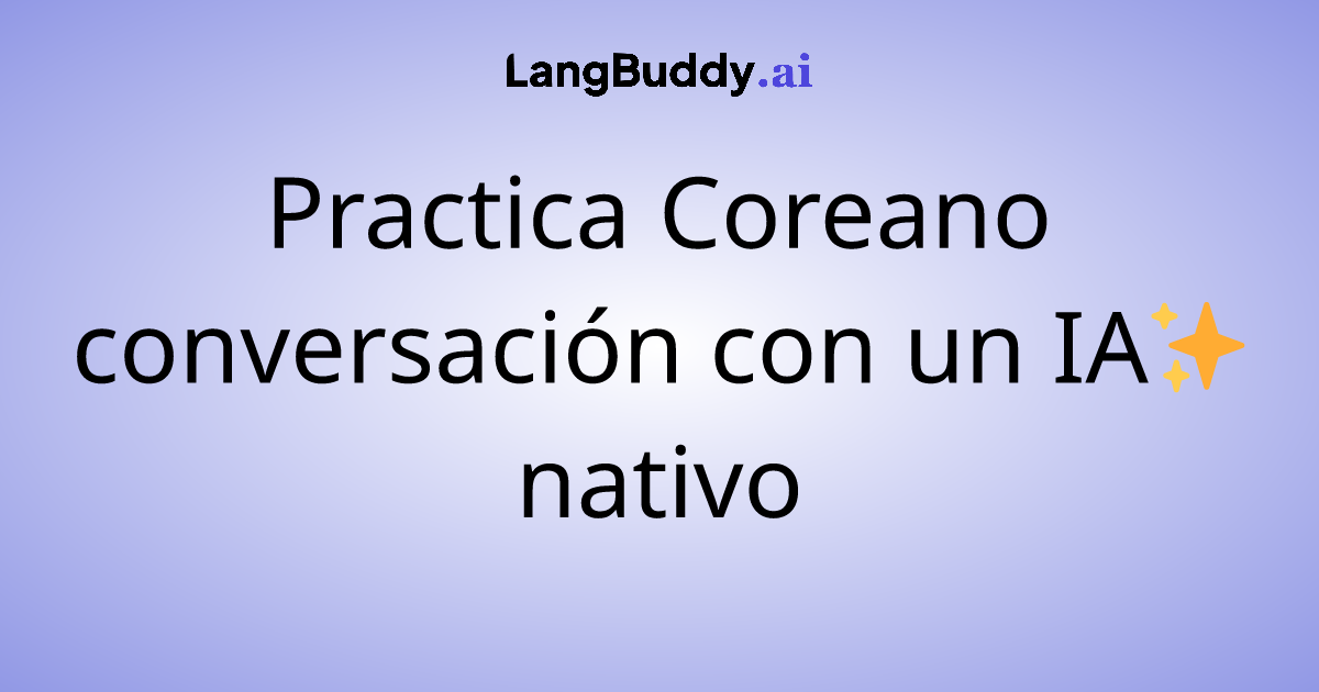 Practica Coreano conversación con un IA nativo