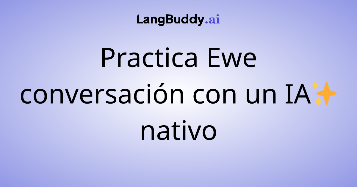Practica Ewe conversación con un IA nativo