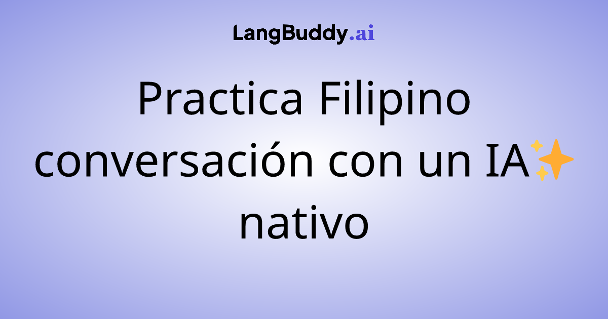 Practica Filipino conversación con un IA nativo