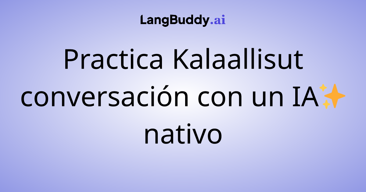 Practica Kalaallisut conversación con un IA nativo