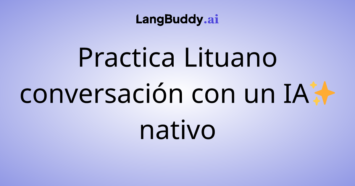 Practica Lituano conversación con un IA nativo