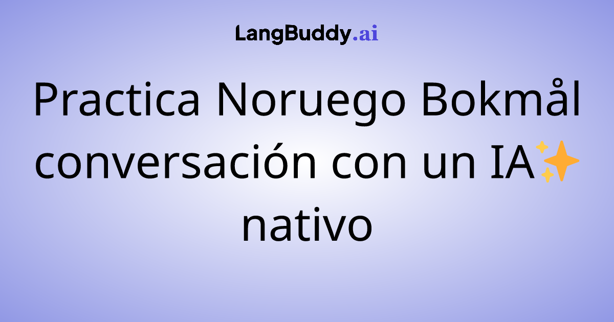 Practica Noruego Bokmål conversación con un IA nativo