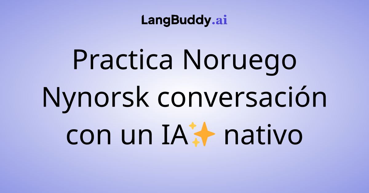 Practica Noruego Nynorsk conversación con un IA nativo