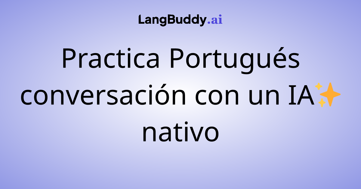 Practica Portugués conversación con un IA nativo