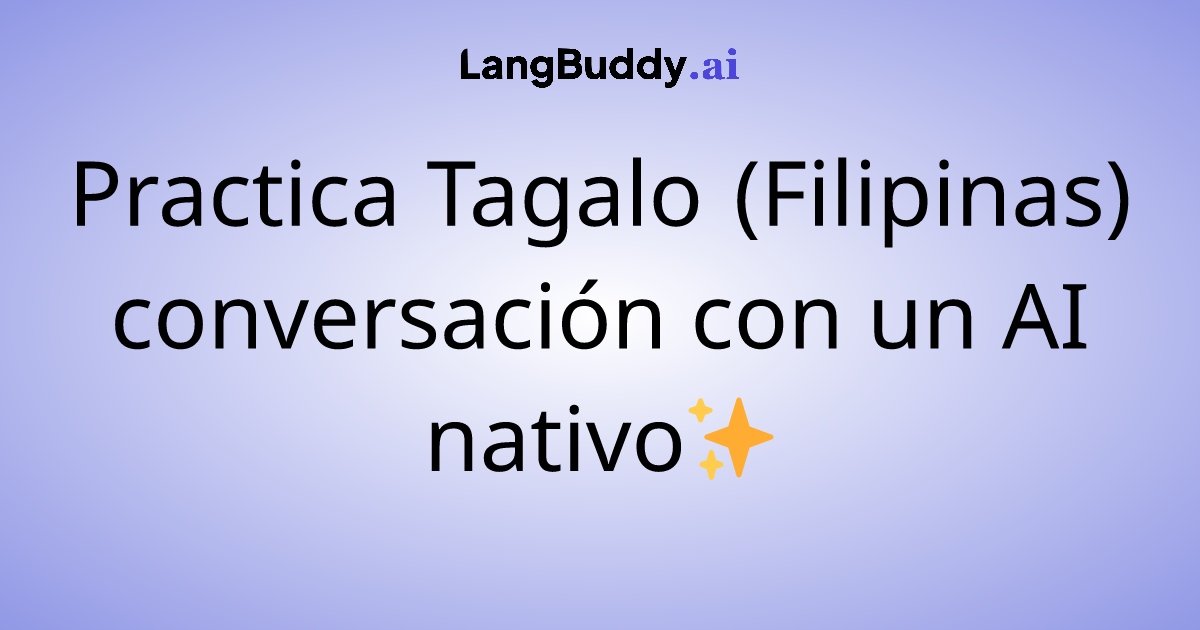 Practica Tagalo (Filipinas) conversación con un AI nativo
