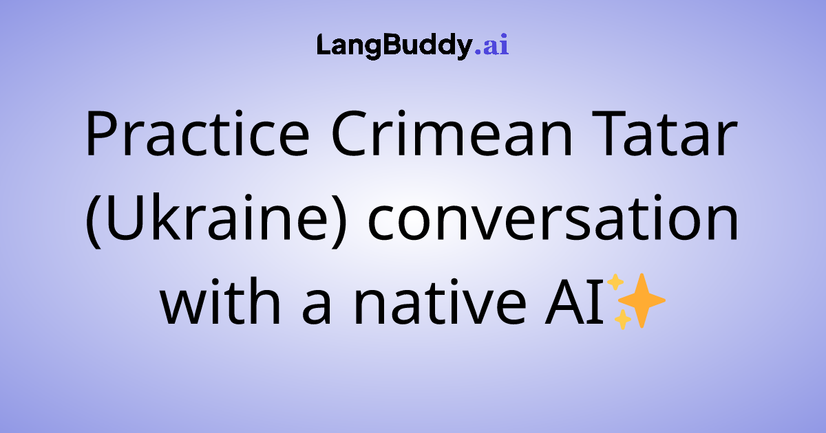 Practice Crimean Tatar (Ukraine) conversation with a native AI