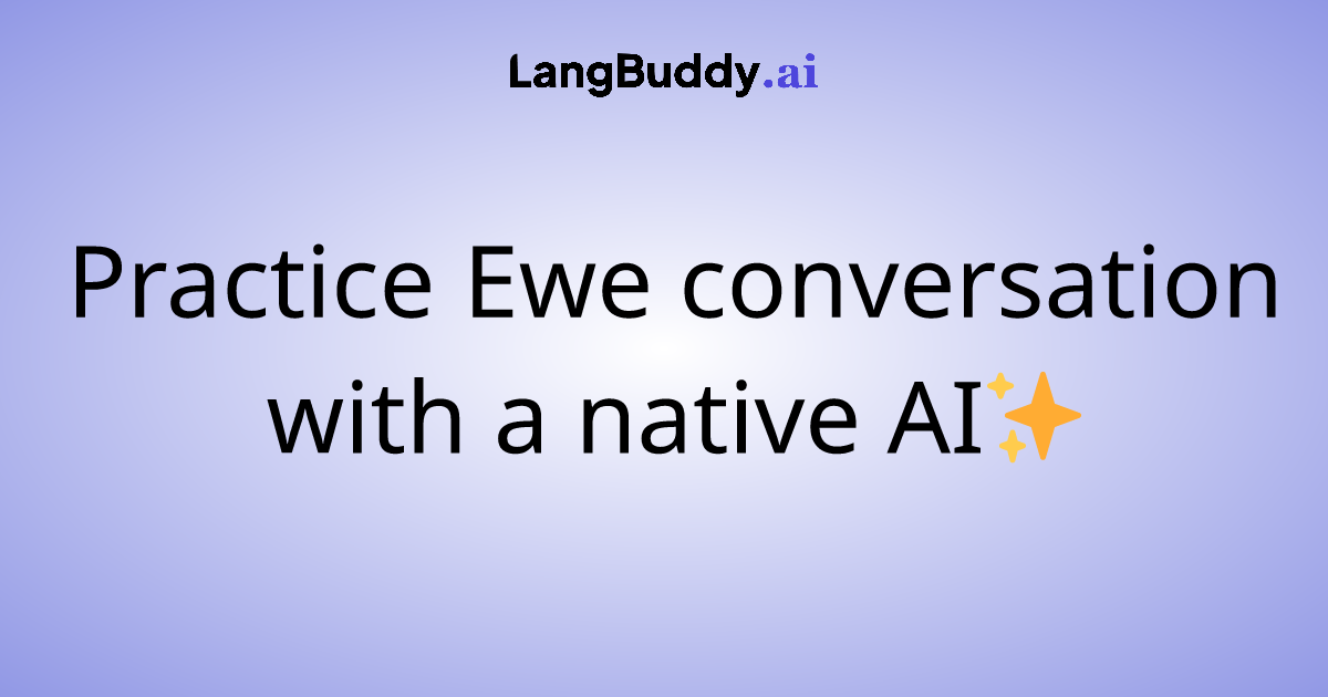 Practice Ewe conversation with a native AI