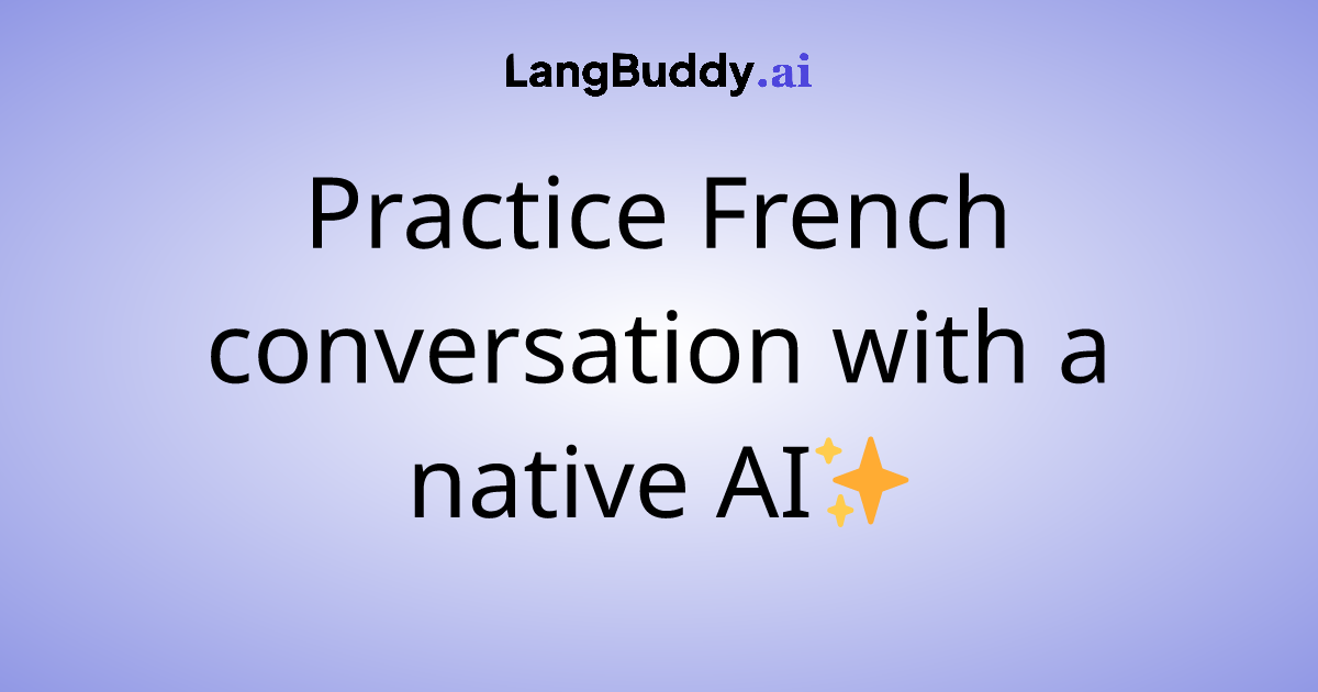Practice French conversation with a native AI