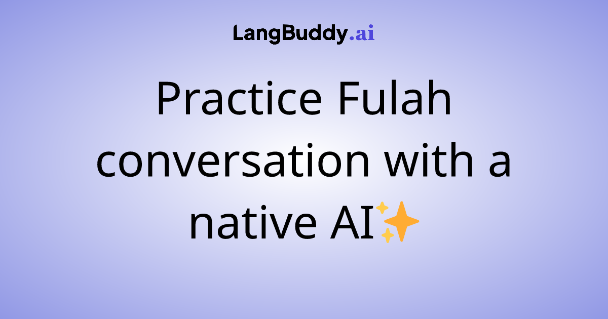 Practice Fulah conversation with a native AI