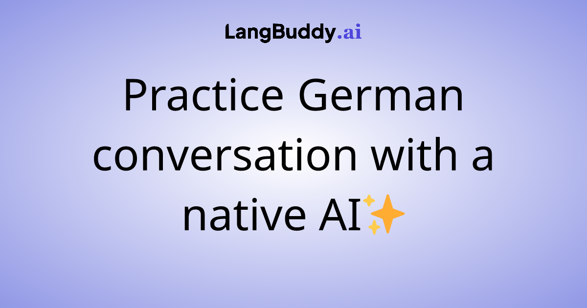 Practice German conversation with a native AI