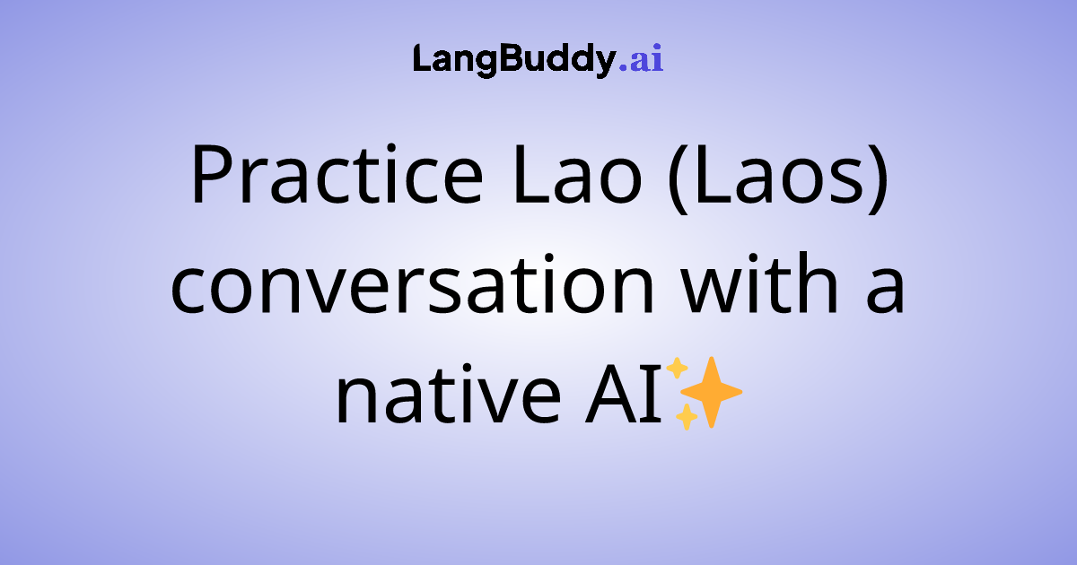 Practice Lao (Laos) conversation with a native AI