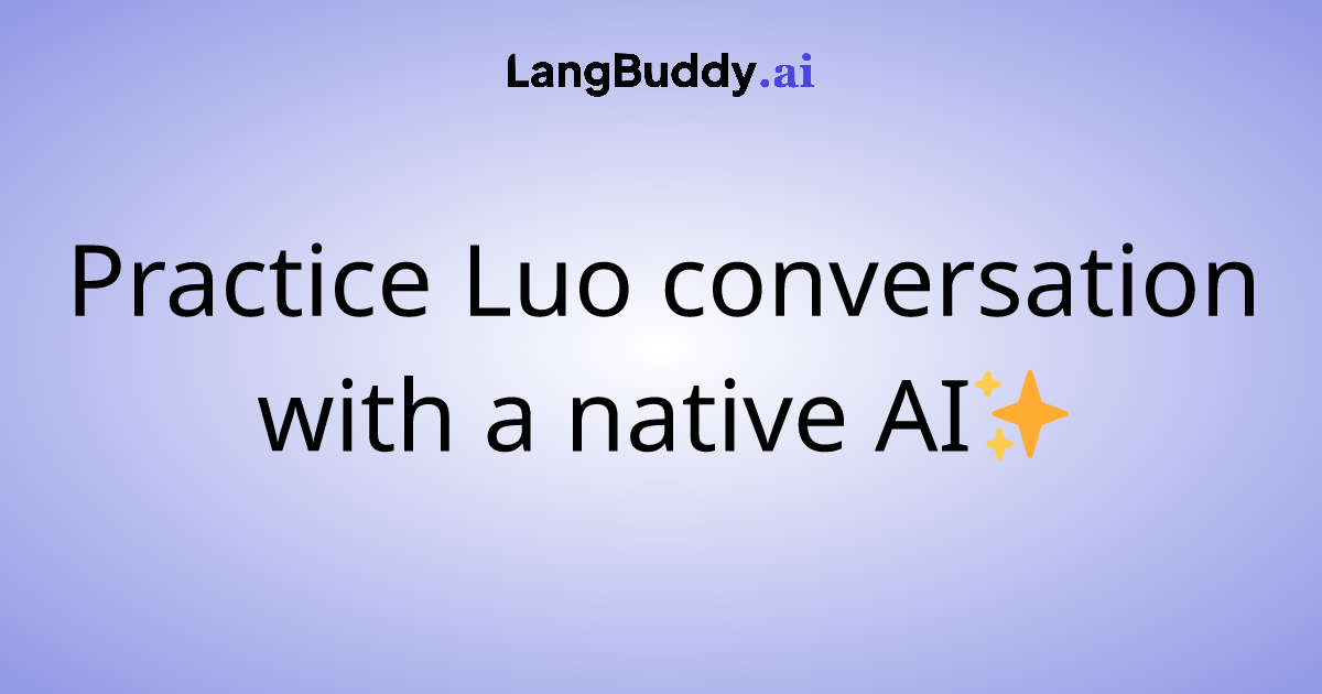 Practice Luo conversation with a native AI