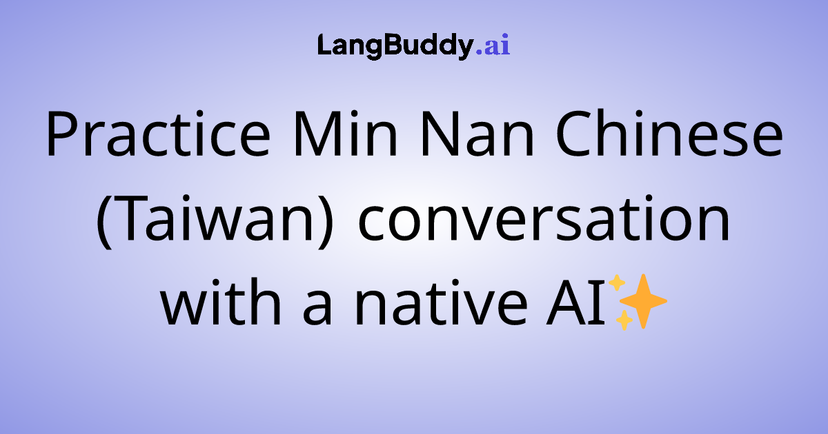 Practice Min Nan Chinese (Taiwan) conversation with a native AI