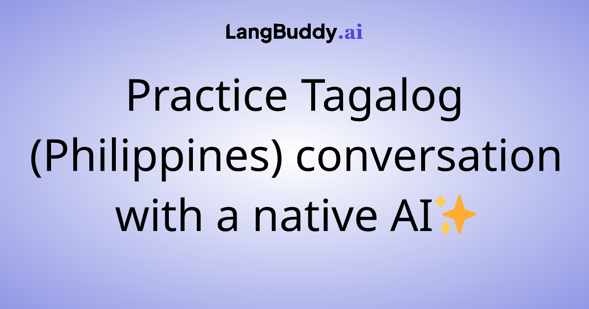 Practice Tagalog (Philippines) conversation with a native AI