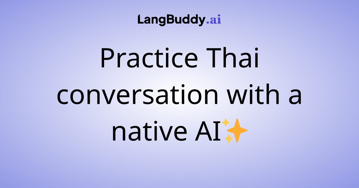 Practice Thai conversation with a native AI