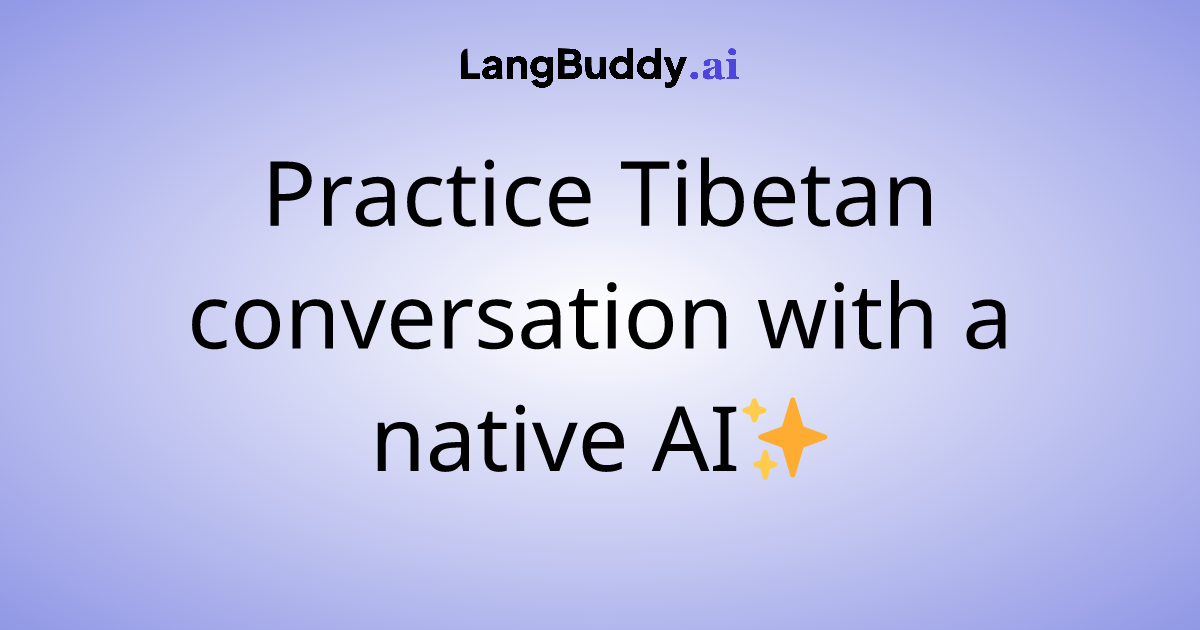 Practice Tibetan conversation with a native AI